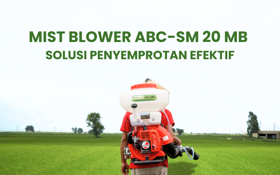 Mist Blower ABC-SM 20 MB: Solusi Penyemprotan Efektif - Yoto Indonesia